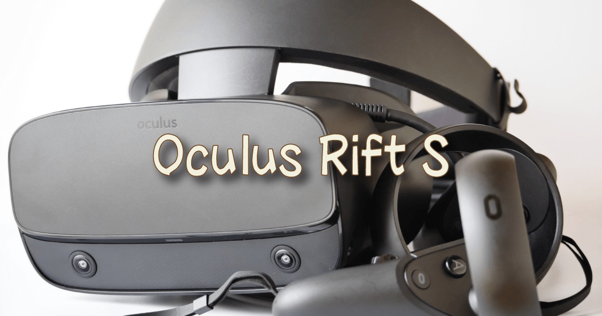 Oculus Rift S レビュー一覧 | 着物オヤジ